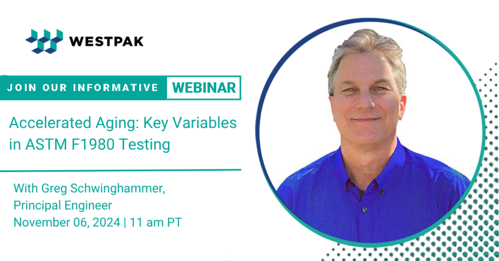 Webinar: Accelerated Aging - Key Variables in ASTM F1980 Testing - Westpak