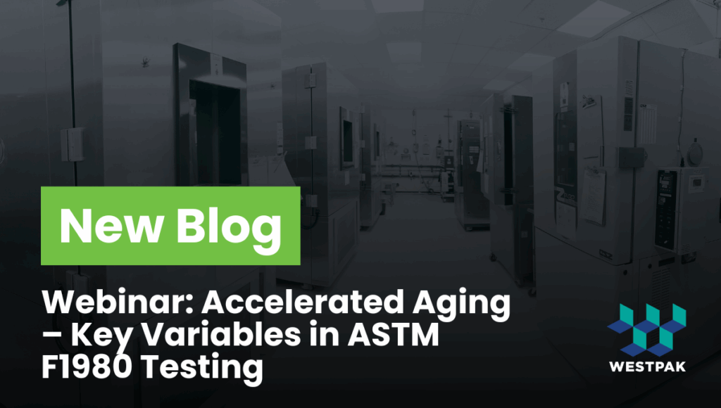 Webinar: Accelerated Aging - Key Variables in ASTM F1980 Testing - Westpak